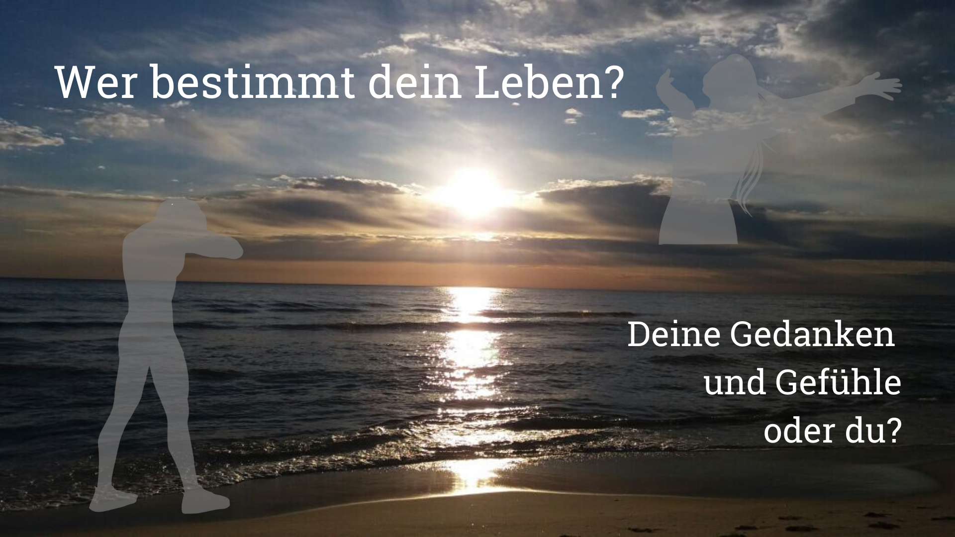Wer bestimmt dein Leben? Deine Gedanken und Gefühle oder du?