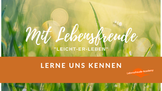 Lerne uns kennen - kostenloses Erstgespräch - Lebensfreude-Academy